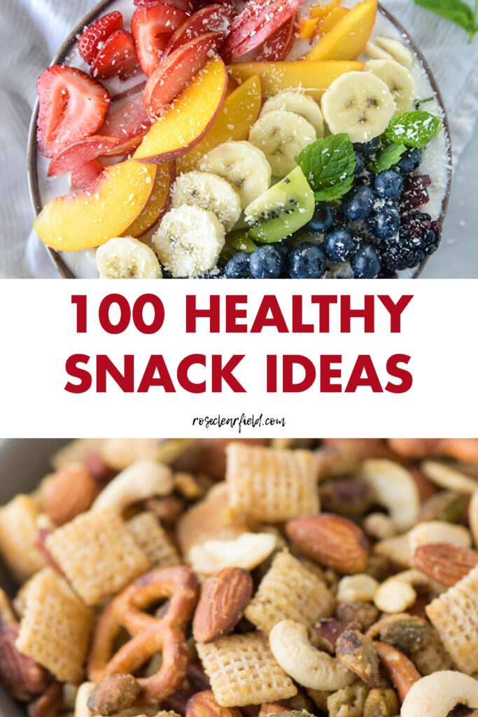 100 Healthy Snack Ideas • Rose Clearfield