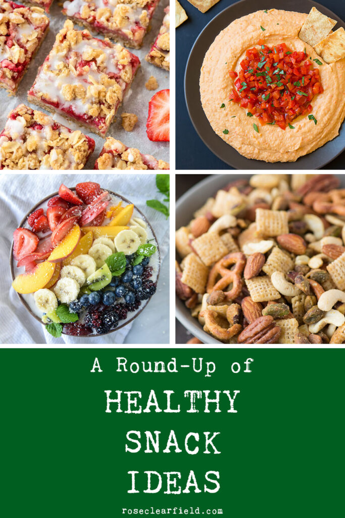 A Round-Up of Healthy Snack Ideas • Rose Clearfield