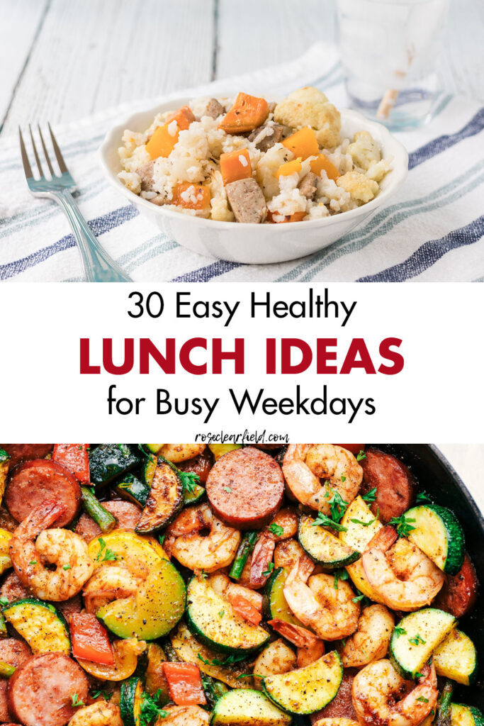 30 Easy Healthy Lunch Ideas for Busy Weekdays • Rose Clearfield