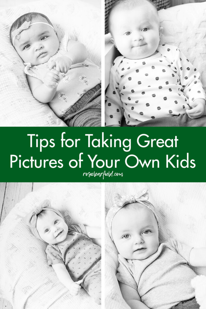 Tips for Taking Great Pictures of Your Own Kids • Rose Clearfield