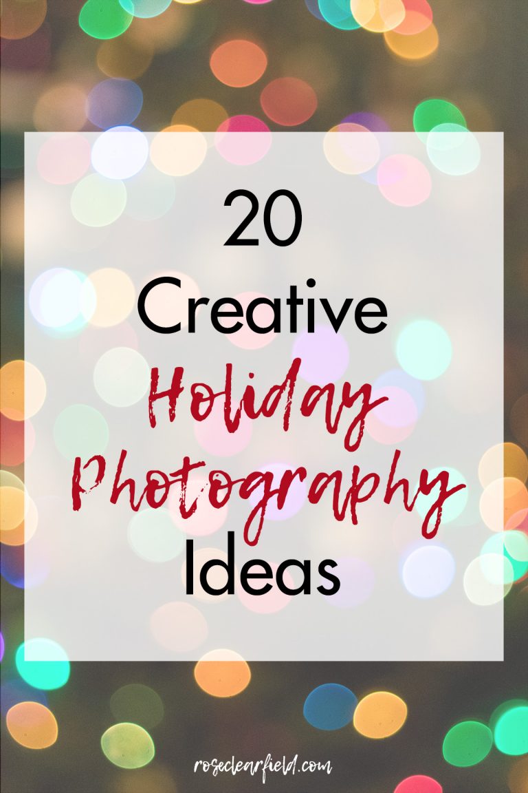 20 Creative Holiday Photography Ideas • Rose Clearfield