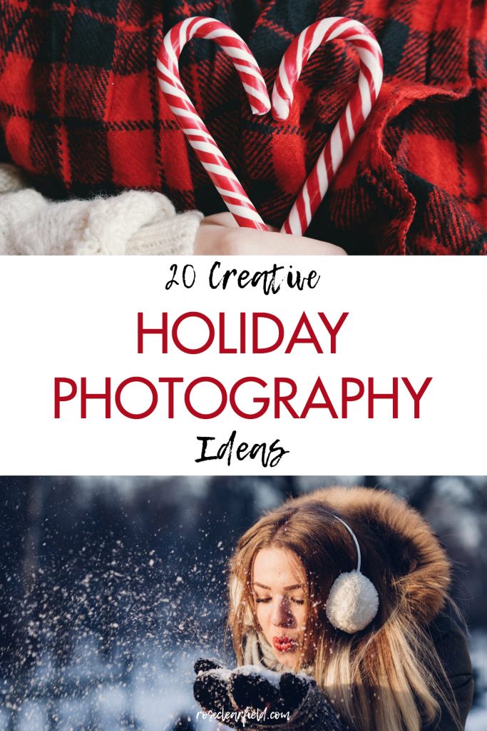20 Creative Holiday Photography Ideas • Rose Clearfield