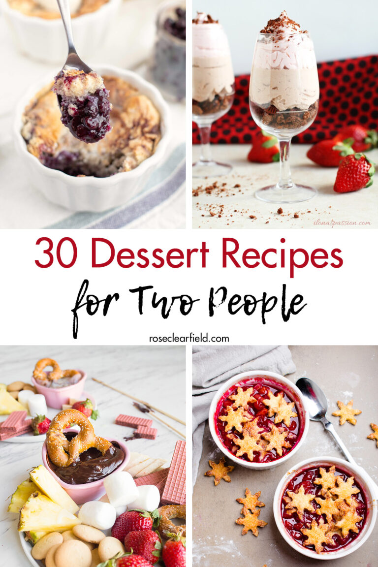 30 Dessert Recipes for Two • Rose Clearfield
