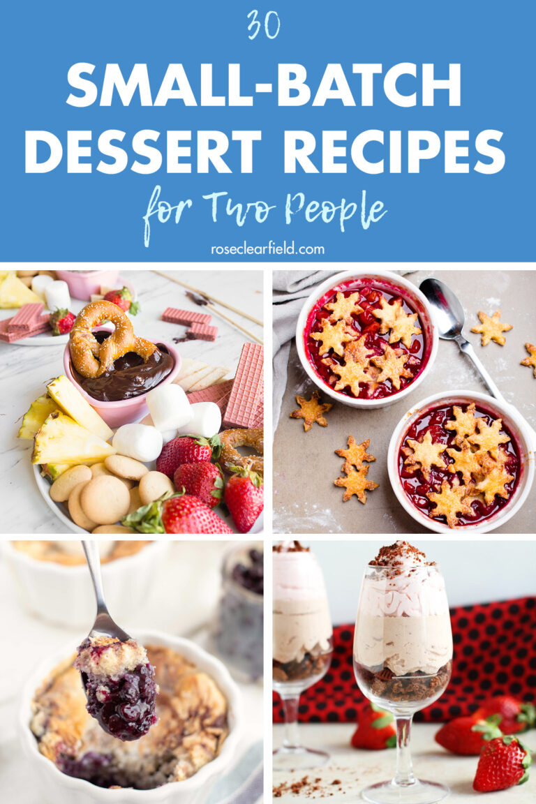 30 Dessert Recipes for Two • Rose Clearfield