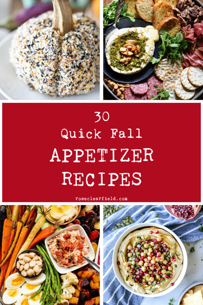30 Quick Fall Appetizer Recipes • Rose Clearfield