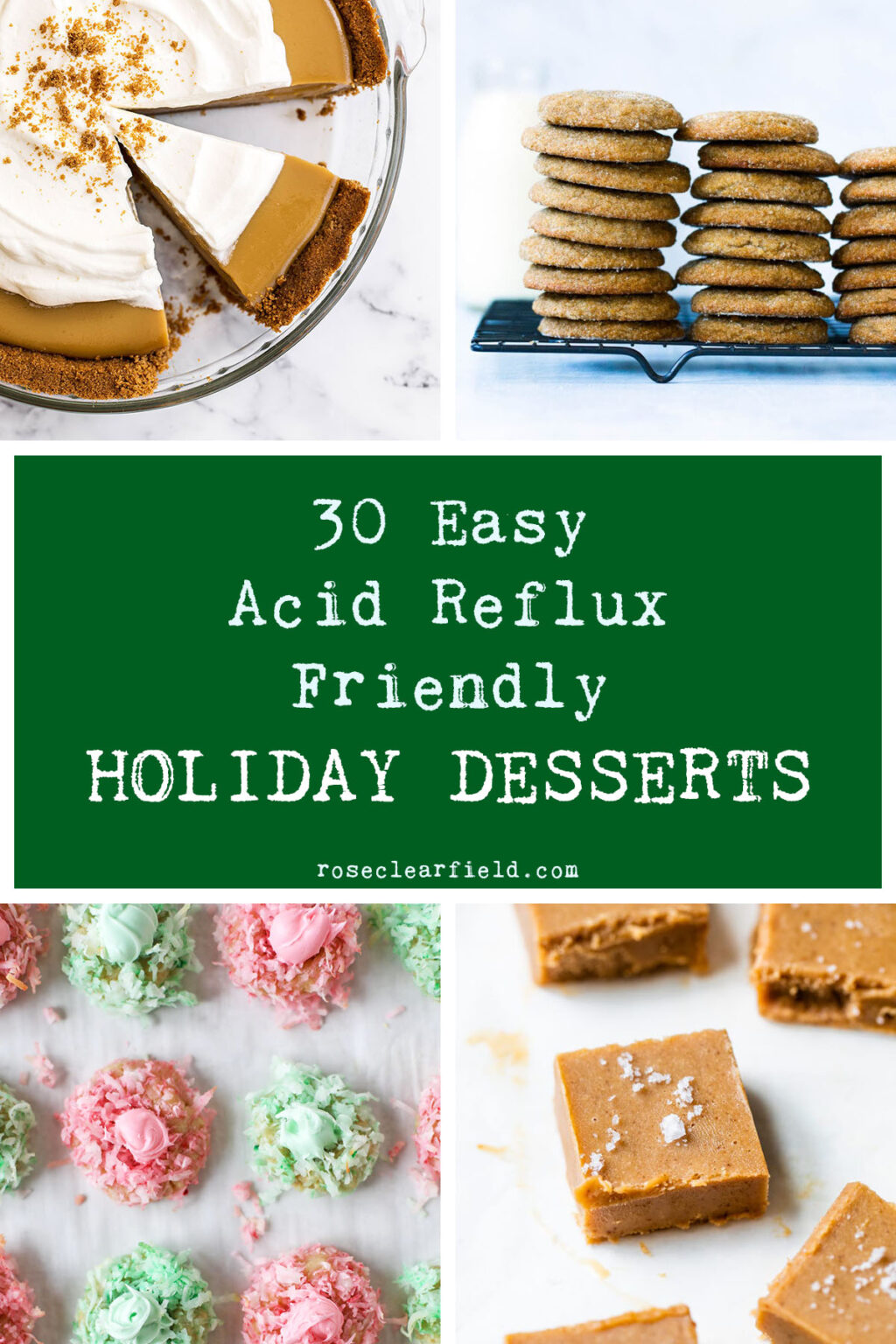 30 Easy Acid Reflux Friendly Holiday Desserts • Rose Clearfield