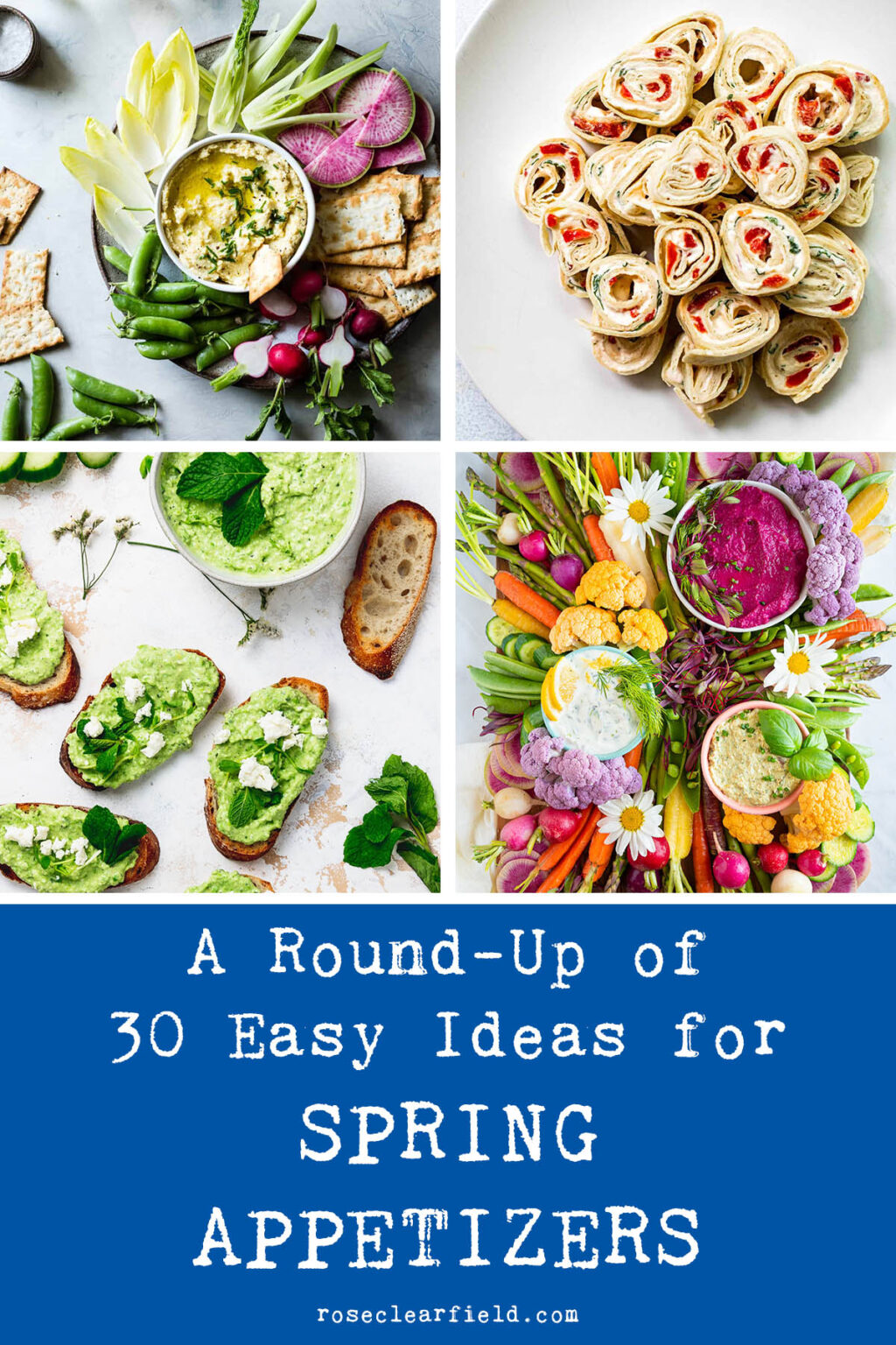 A Round-Up of 30 Easy Ideas for Spring Appetizers • Rose Clearfield