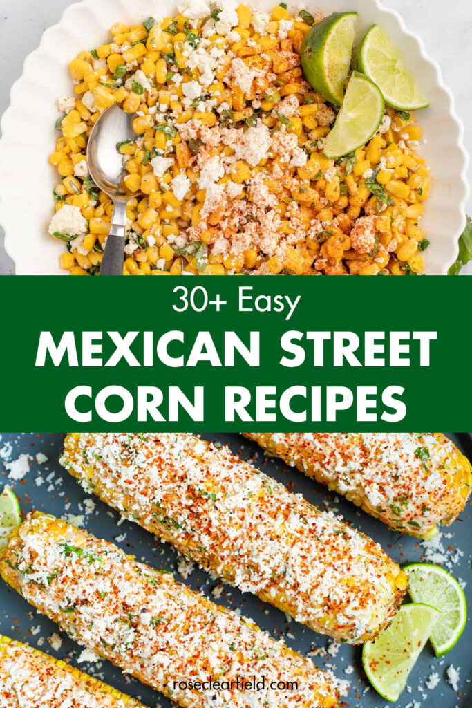 30+ Easy Mexican Street Corn Recipes • Rose Clearfield