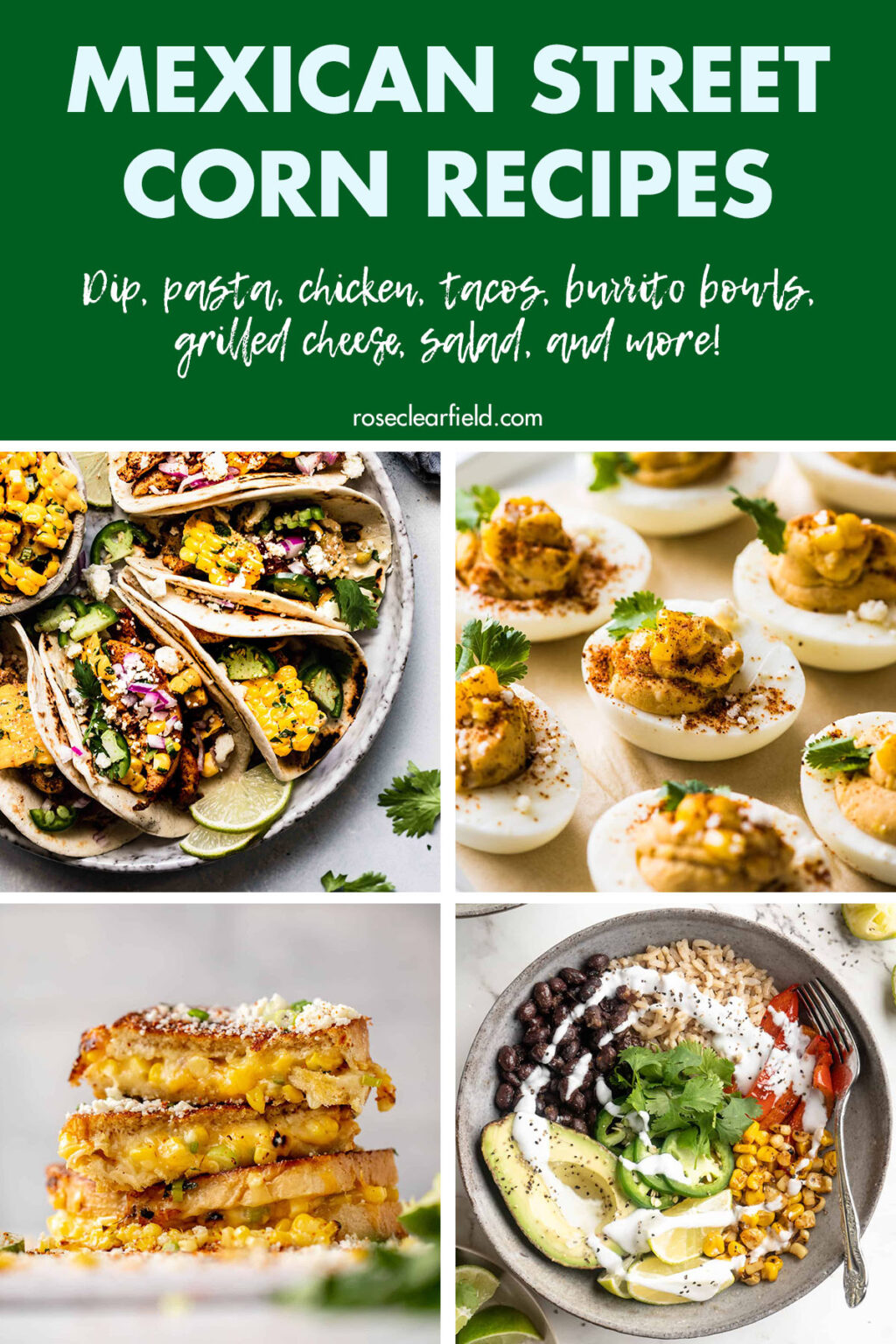 Mexican Street Corn Recipes Dip Pasta Chicken and More • Rose Clearfield